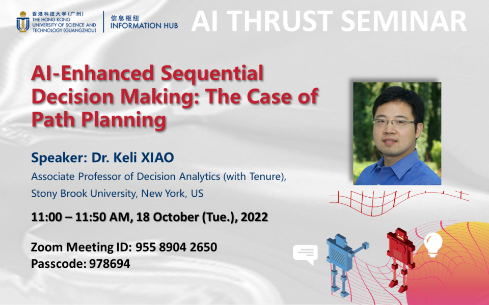 AI Thrust Seminar | AI-Enhanced Sequential Decision Making: The Case of Path Planning ...
