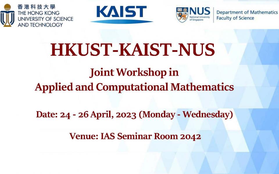 HKUST-KAIST-NUS Joint Workshop in Applied and Computational Mathematics | University Event ...