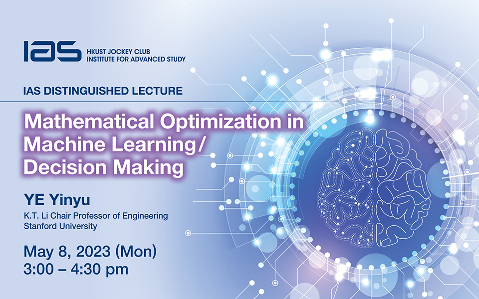 IAS Distinguished Lecture - Mathematical Optimization in Machine ...