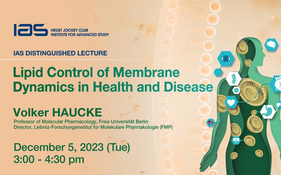 IAS Distinguished Lecture - Lipid Control of Membrane Dynamics in ...