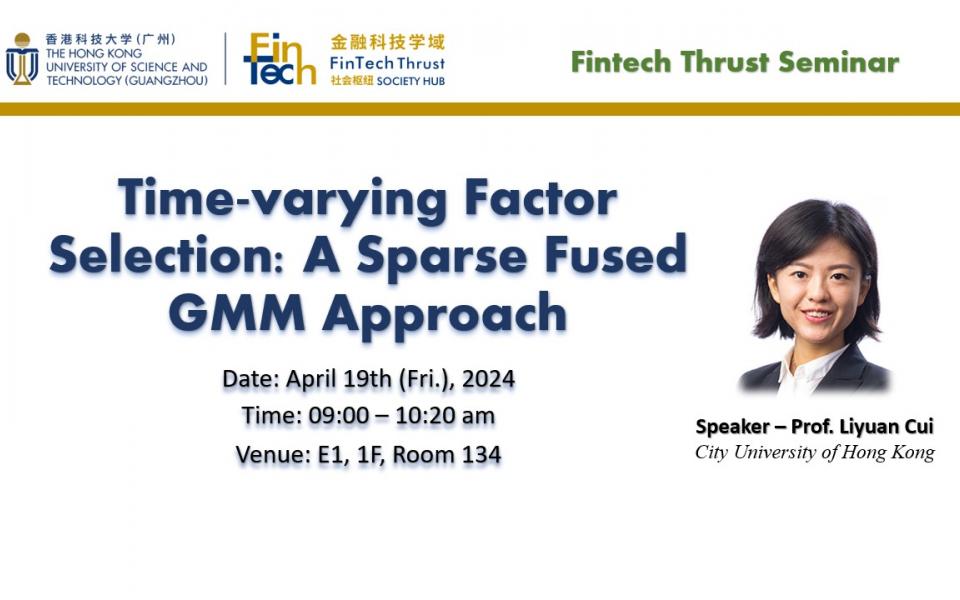 FINTECH THRUST SEMINAR | Time-varying Factor Selection: A Sparse Fused GMM Approach | University ...