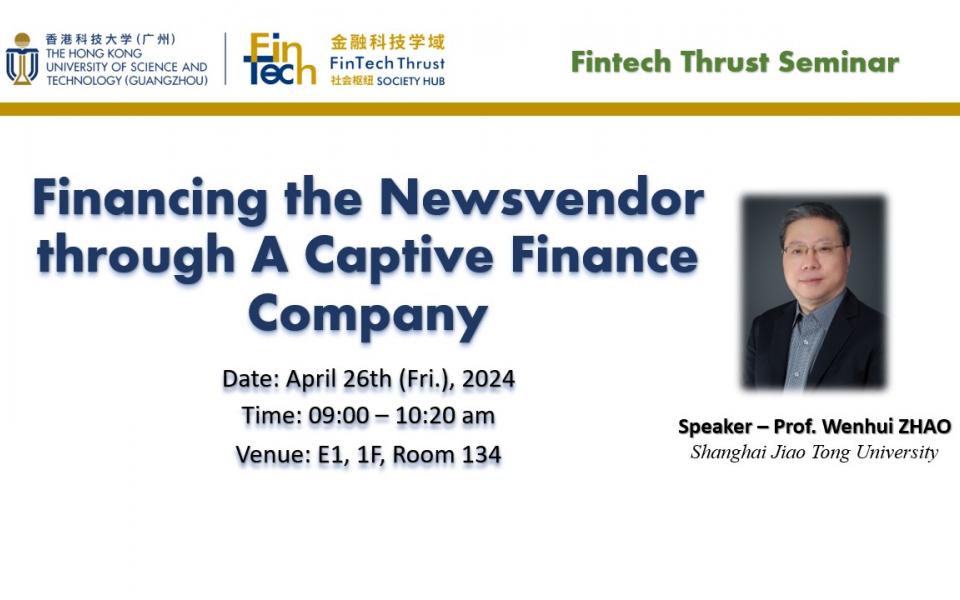 FINTECH THRUST SEMINAR | Financing the Newsvendor through A Captive Finance Company | University ...