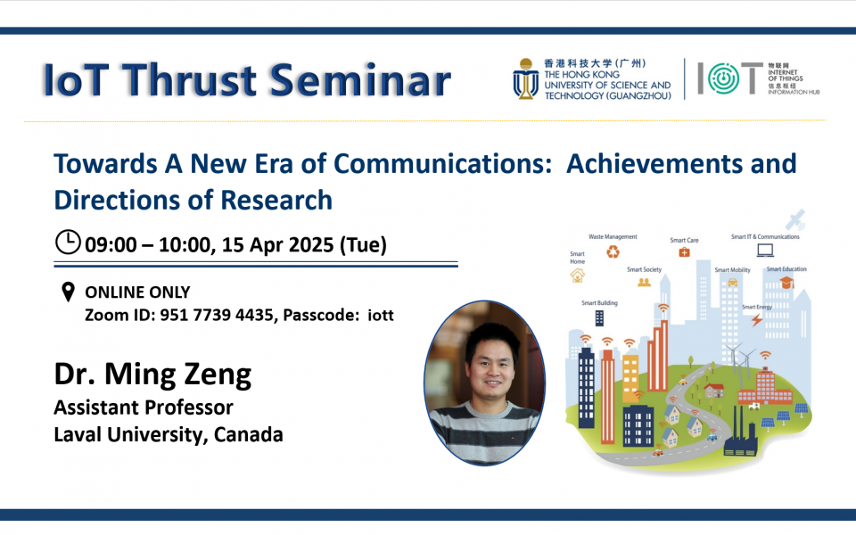 IoT Thrust Seminar | Towards A New Era of Communications: Achievements and Directions of ...