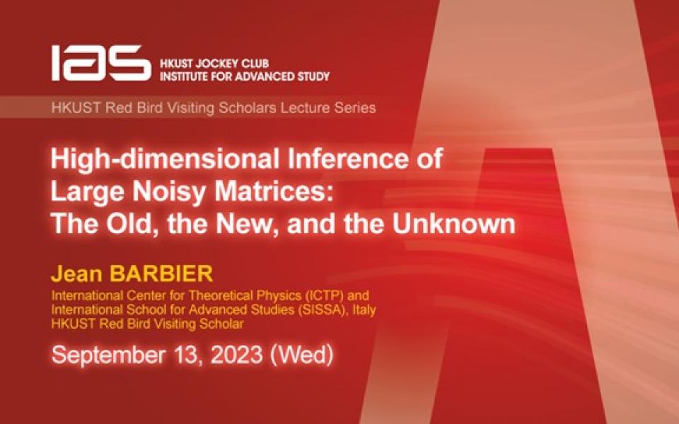 HKUST Red Bird Visiting Scholars Lecture Series - High-dimensional ...