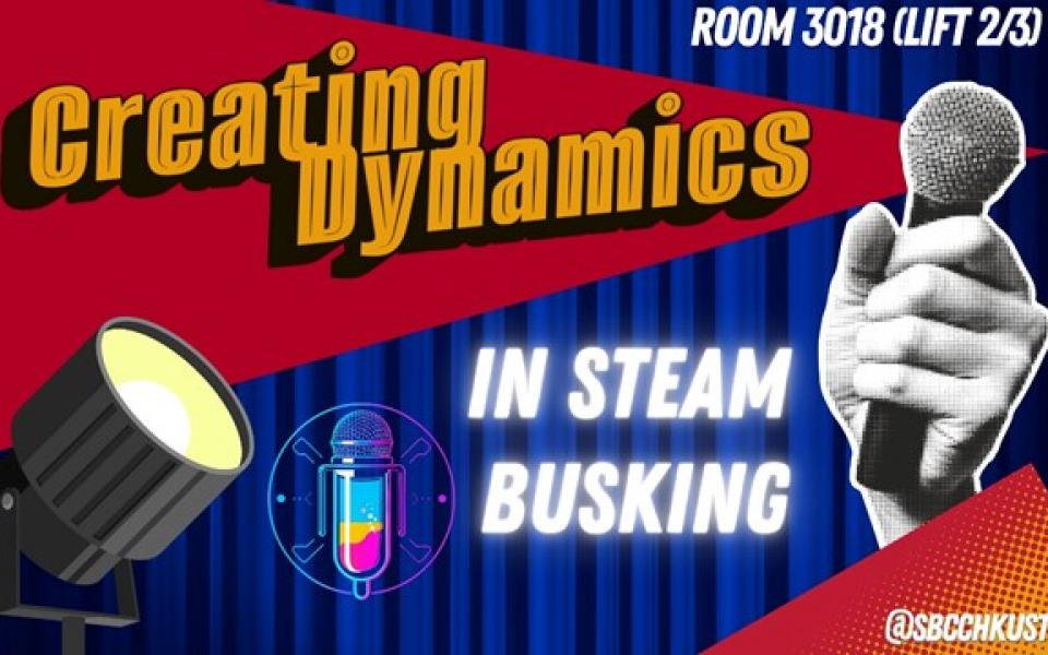 Creating Dynamics in STEAM Busking | University Event Calendar - The ...