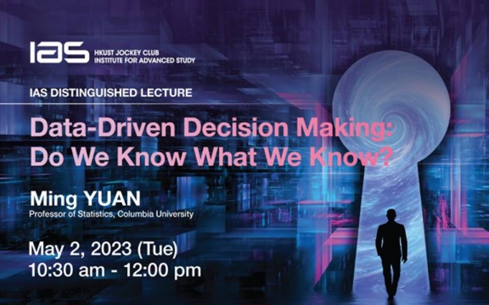 Ias Distinguished Lecture Data Driven Decision Making Do We Know
