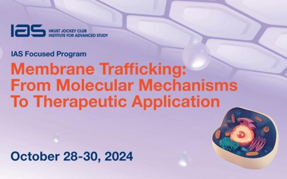 IAS Focused Program - Membrane Trafficking: From Molecular Mechanisms ...