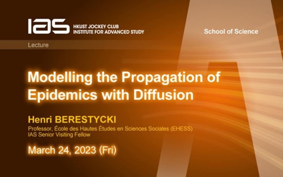 Ias Ssci Joint Lecture Modelling The Propagation Of Epidemics With Diffusion 大学活动日历 香港科技大学