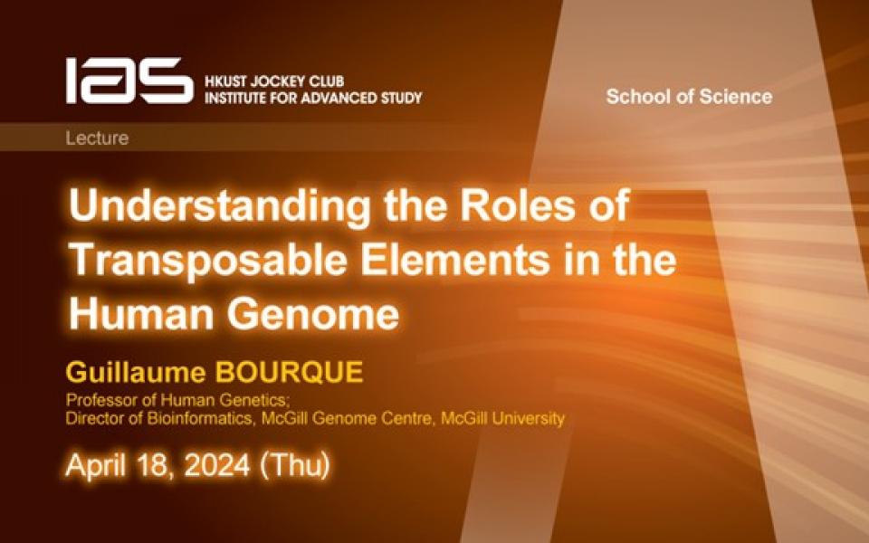 IAS / School of Science Joint Lecture - Understanding the Roles of Transposable Elements in the ...