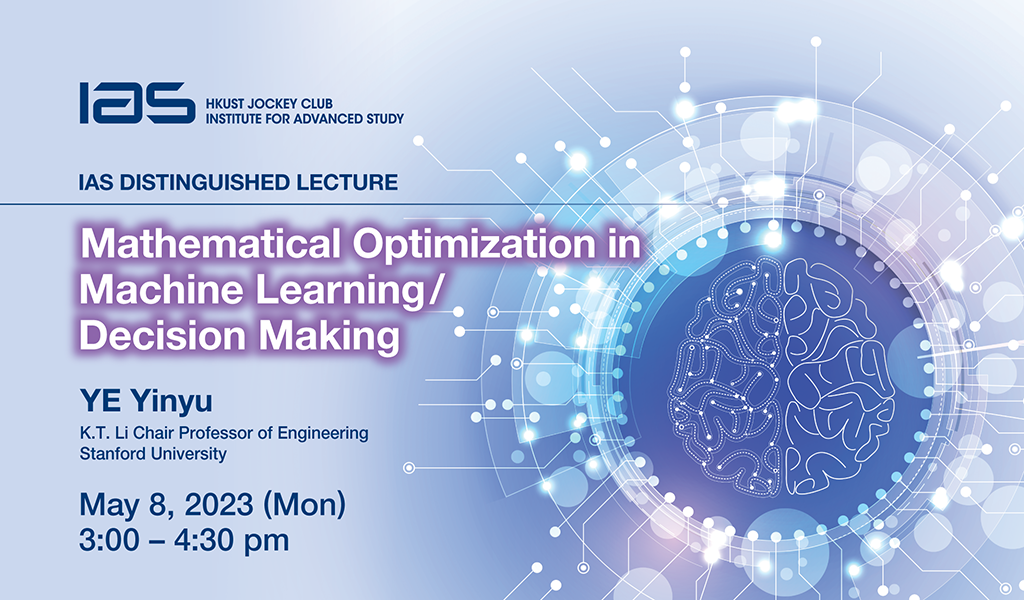 IAS Distinguished Lecture - Mathematical Optimization in Machine ...