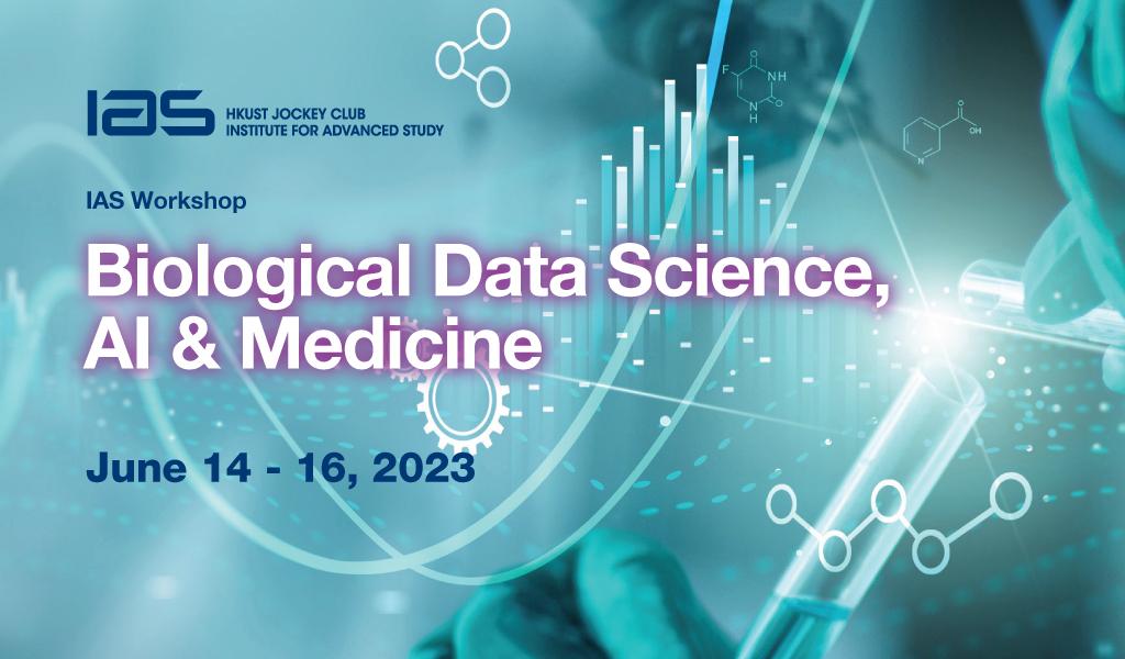 IAS Workshop - Biological Data Science, AI & Medicine (BAM Workshop ...