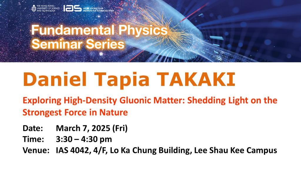 Fundamental Physics Seminar Series - Exploring High-Density Gluonic Matter: Shedding Light on ...