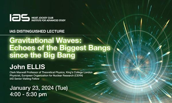 IAS Distinguished Lecture - Gravitational Waves: Echoes of the Biggest ...