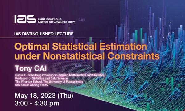 Ias Distinguished Lecture Optimal Statistical Estimation Under