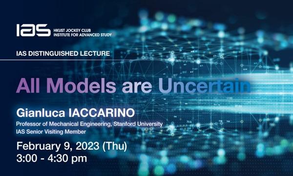 IAS Distinguished Lecture - All Models are Uncertain | University Event ...